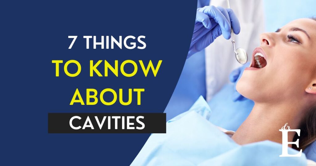 7 Things to Know About Cavities - Dr. E Dentistry